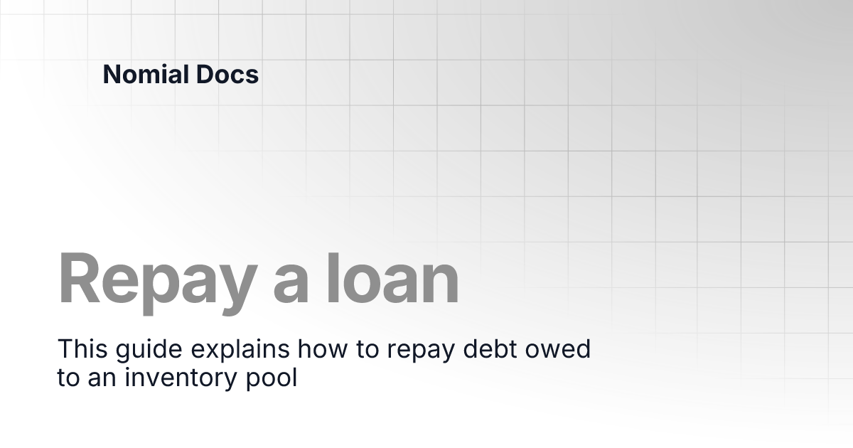 Repay a loan | Nomial Docs