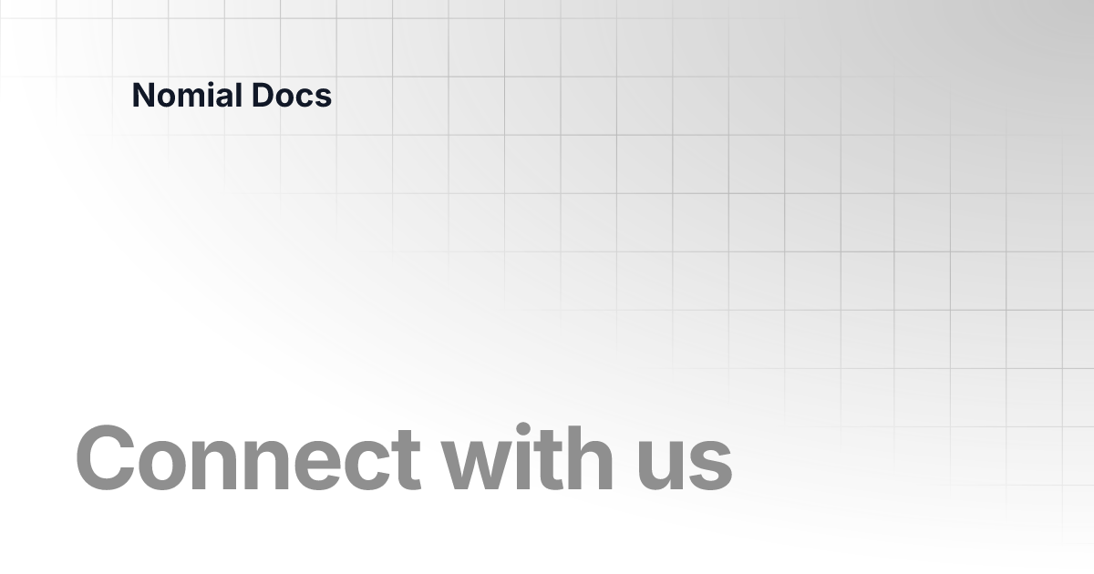 Connect with us | Nomial Docs